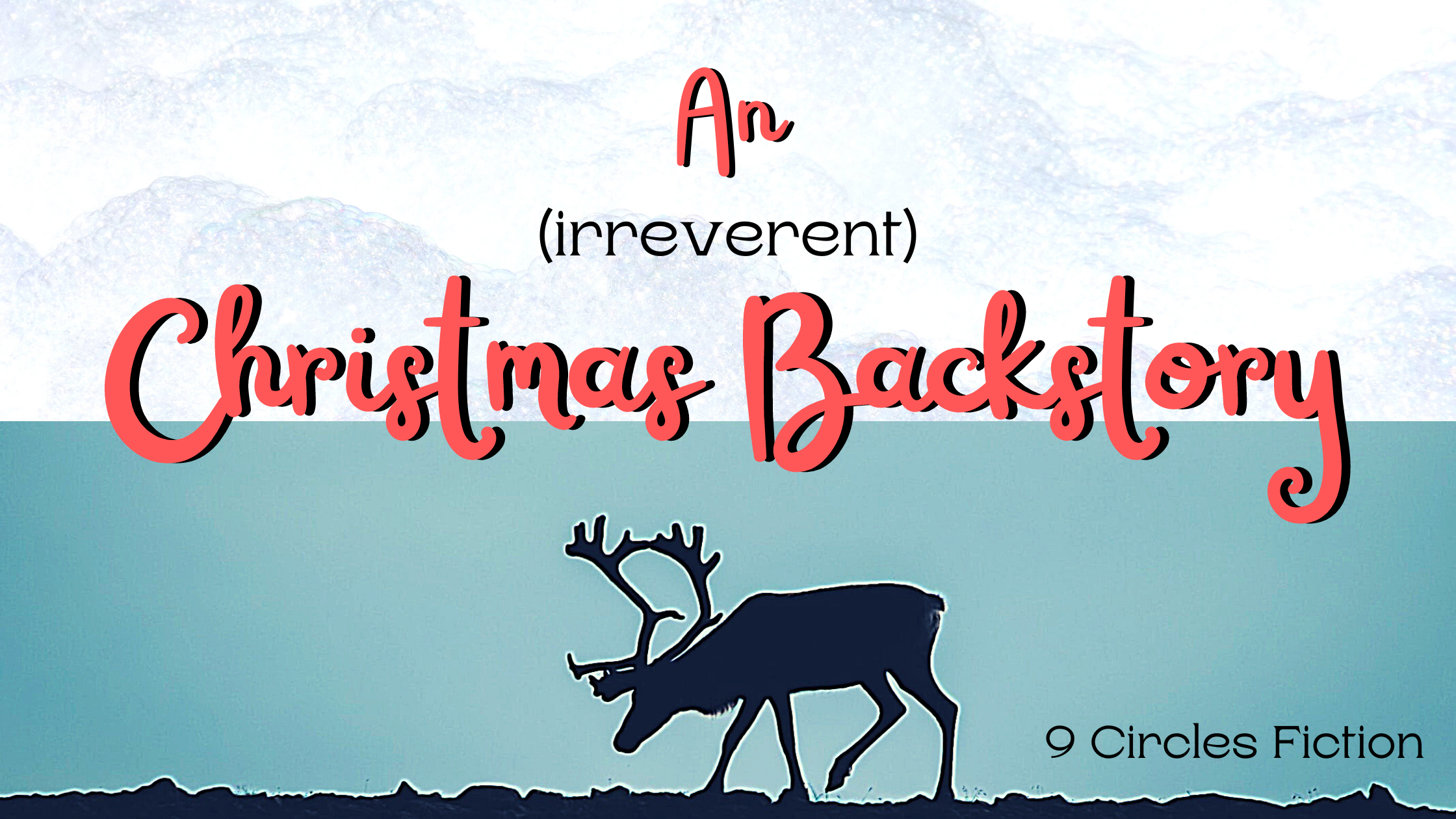 An Irreverent Christmas Backstory - 9 Circles Fiction